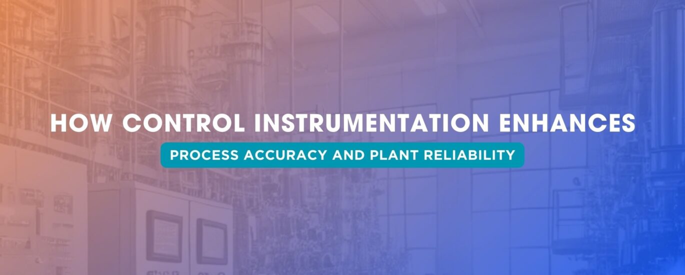 How Control Instrumentation Enhances Process Accuracy and Plant ...